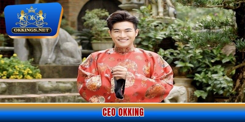 CEO Okking - Nhà Lãnh Đạo Dẫn Dắt Thương Hiệu Xanh Chín